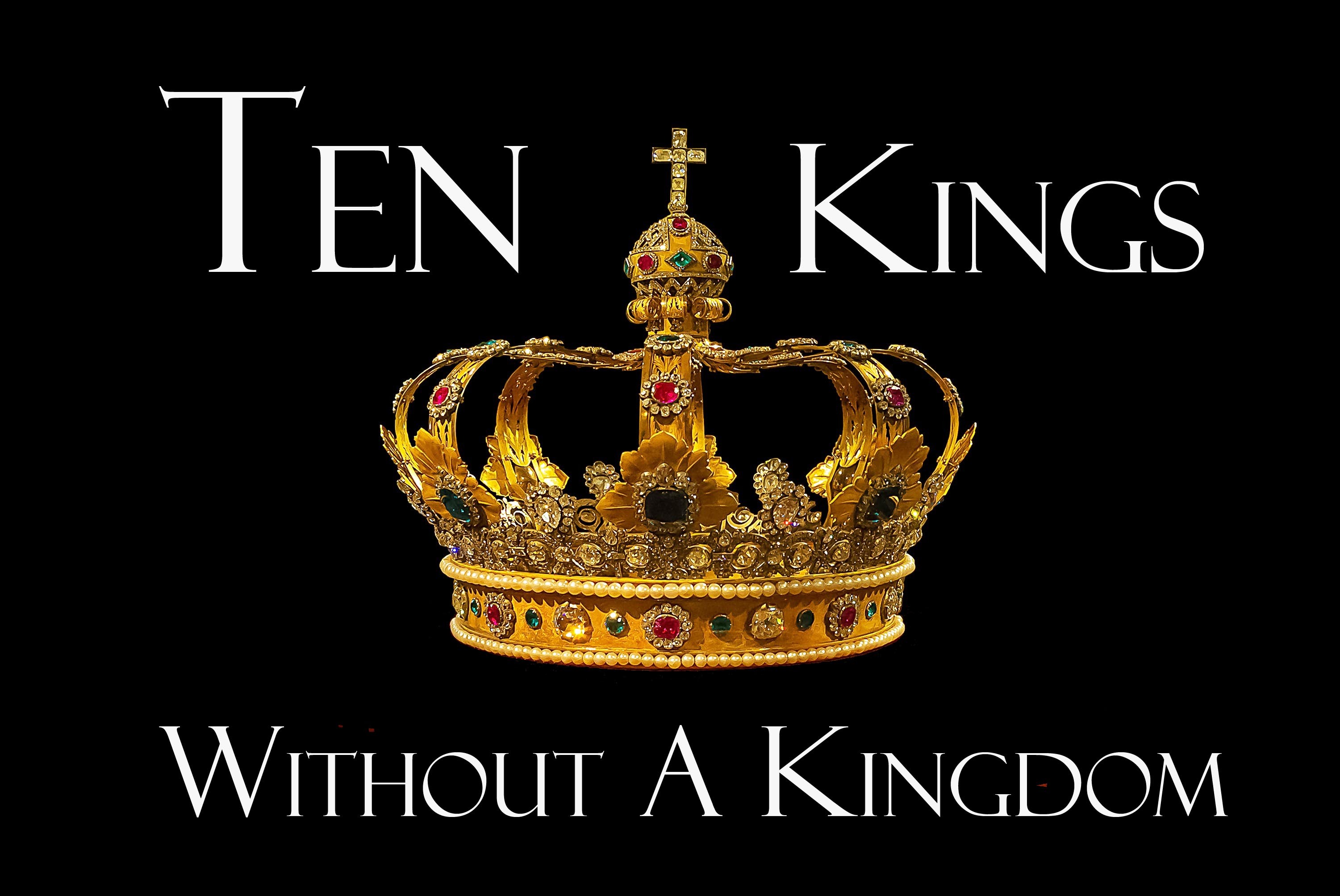 Tabernacles Central » Ten Kings: Who They Are and Why They Matter to You